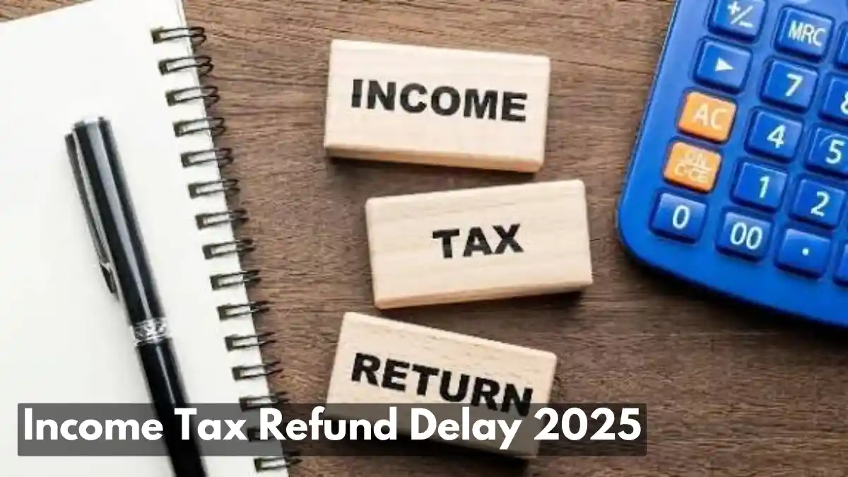 Income Tax Refund Delay 2025: Why Your ITR Refund Is Still Pending ...